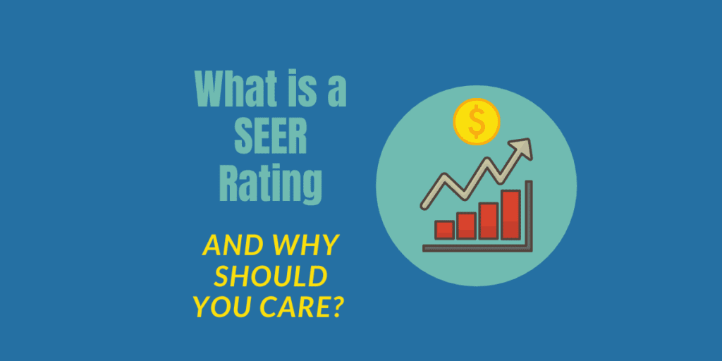 SEER Rating, What Is It & Why You Should Care - Cooper's Plumbing & Air
